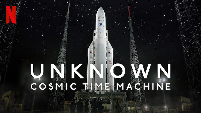 Is 'Unknown: Cosmic Time Machine' on Netflix UK? Where to Watch the ...